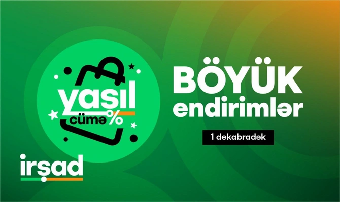 "İrşad"da İLİN ƏN BÖYÜK ENDİRİMLƏRİ! Yaşıl cümə kampaniyası başladı ...