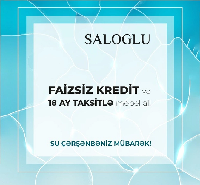 "Saloglu"dan Su Çərşənbəsi kampaniyası - Nağd qiymətinə hissəli və ...